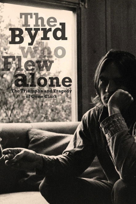 The Byrd Who Flew Alone: The Triumphs and Tragedy of Gene Clark - Рейтинги, отзывы, дата выхода ...